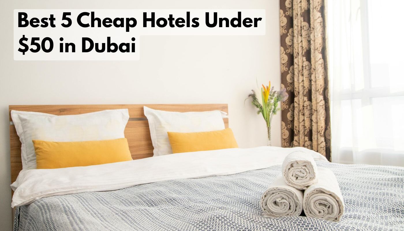Explore Best 5 Cheap Hotels Under $50 in Dubai | Simply DXB